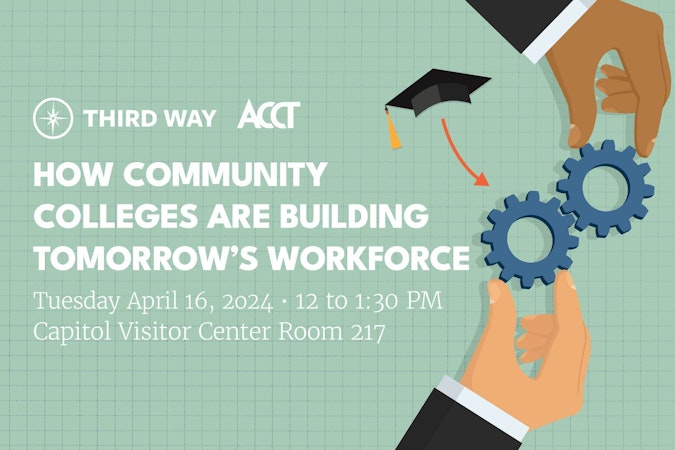 How Community Colleges Are Building Tomorrow’s Workforce – Third Way